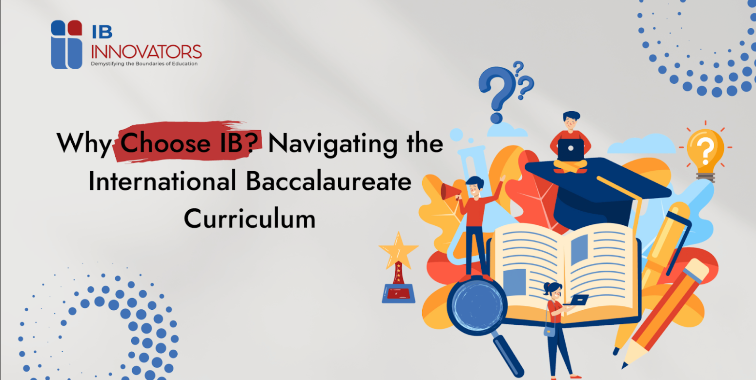Why Choose IB? Navigating the International Baccalaureate Curriculum